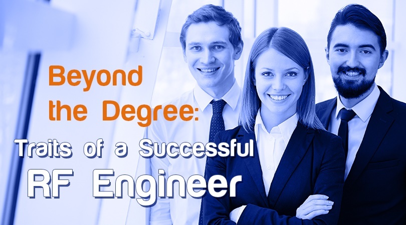 Beyond the Degree: 3 Traits of a Successful RF Engineer