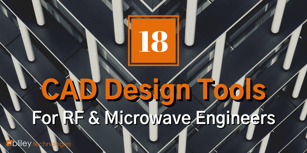 Top 18 CAD Tools for RF and Microwave Design Engineers
