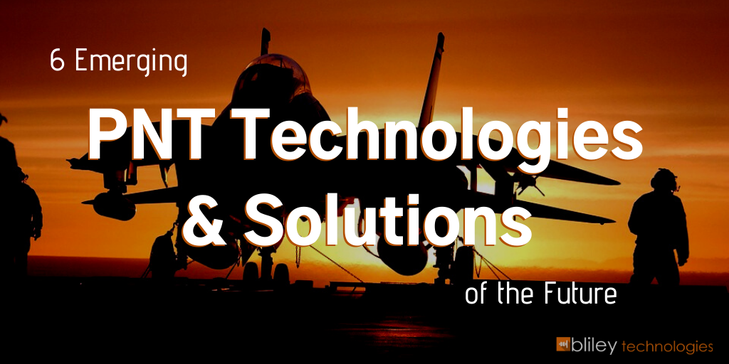 6 Emerging PNT Technologies & Solutions of the Future