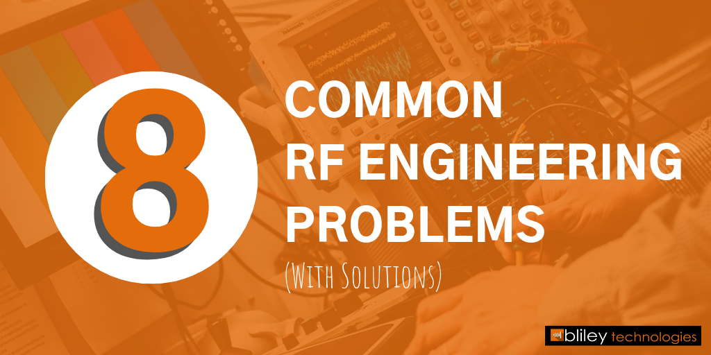 8 Common RF Engineering Problems That Impact RF Engineers
