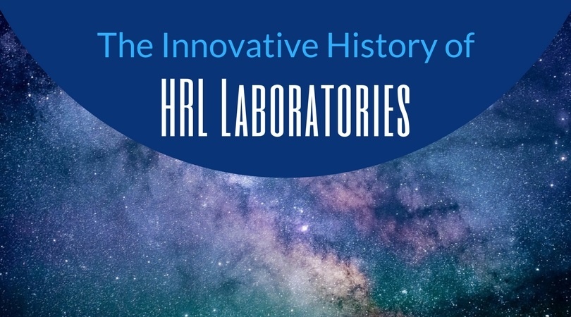 The Innovative History of HRL Laboratories