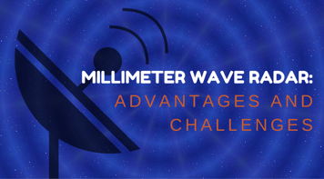 Millimeter Wave Radar: Advantages and Challenges