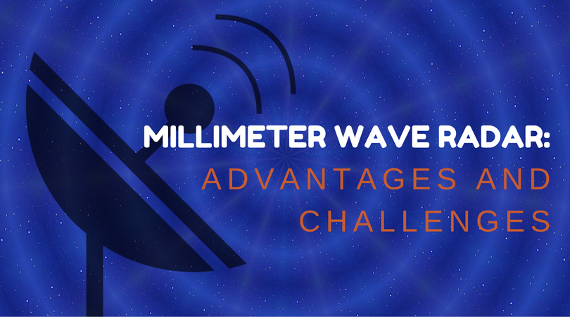 Millimeter Wave Radar: Advantages and Challenges