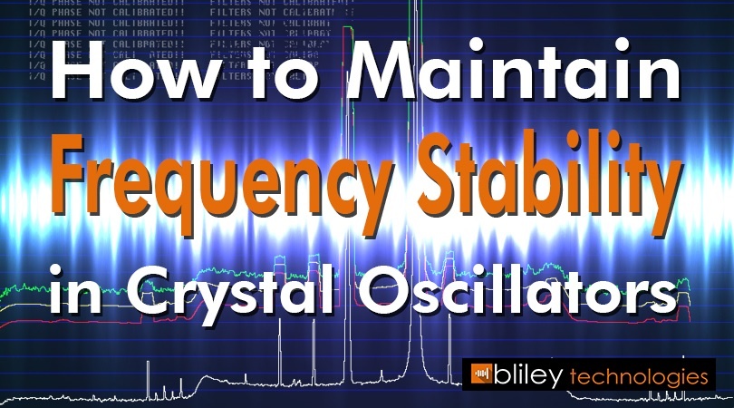 How to Maintain Frequency Stability in Crystal Oscillators (FREE Checklist)