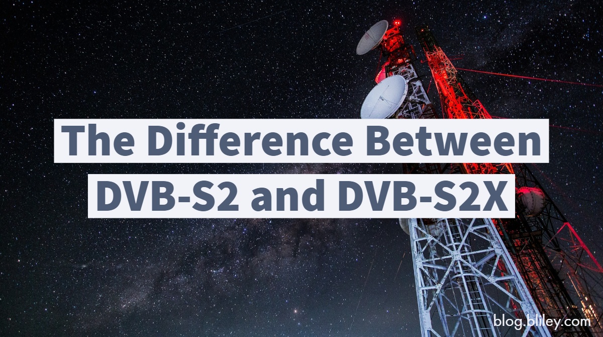 What's the Difference Between DVB-S2 and DVB-S2X Standards?