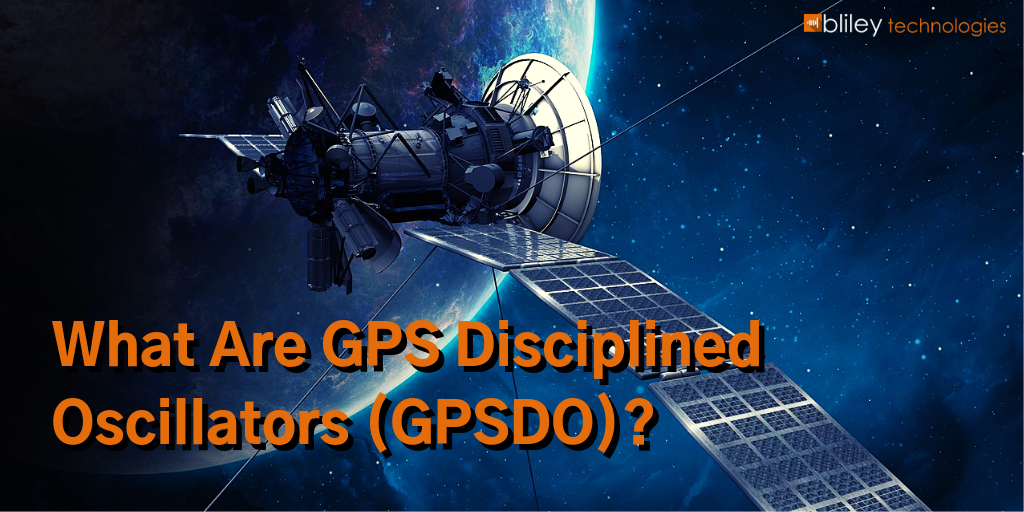 What Are GPS Disciplined Oscillators (GPSDO)?
