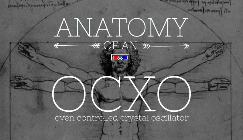 OCXO 101: Anatomy of an Oven Controlled Crystal Oscillator