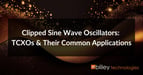 Clipped Sine Wave Oscillators: TCXOs & Their Common Applications