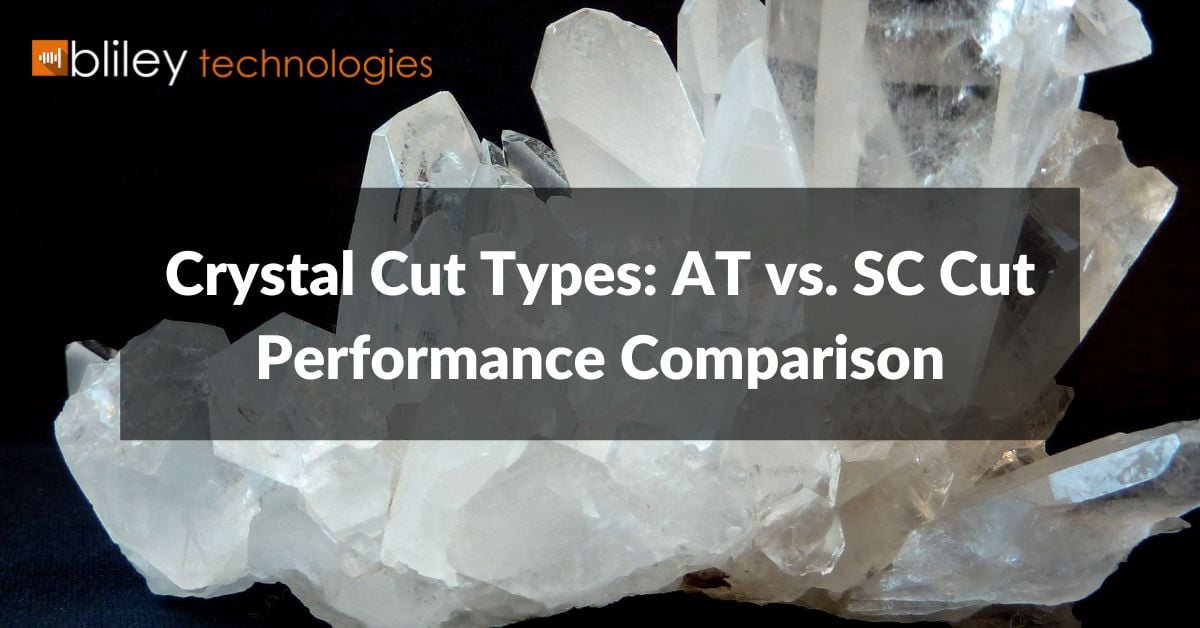 Crystal Cut Types: AT vs. SC Cut Performance Comparison