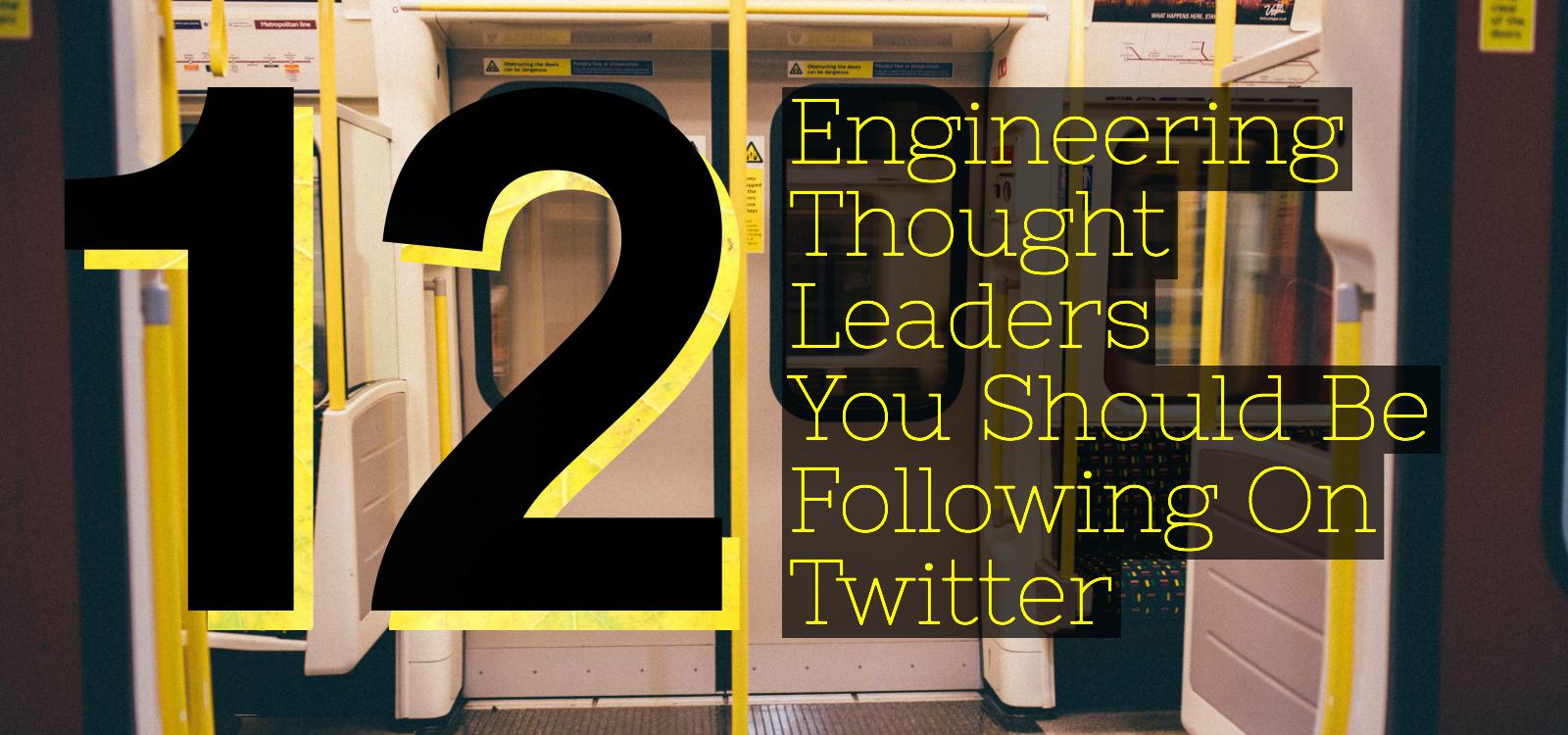 12 Engineering Thought Leaders You Should Follow On Twitter
